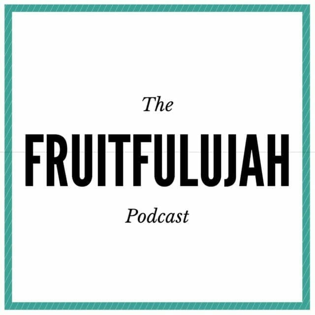 Fruitfulujah Podcast ~ Sefa